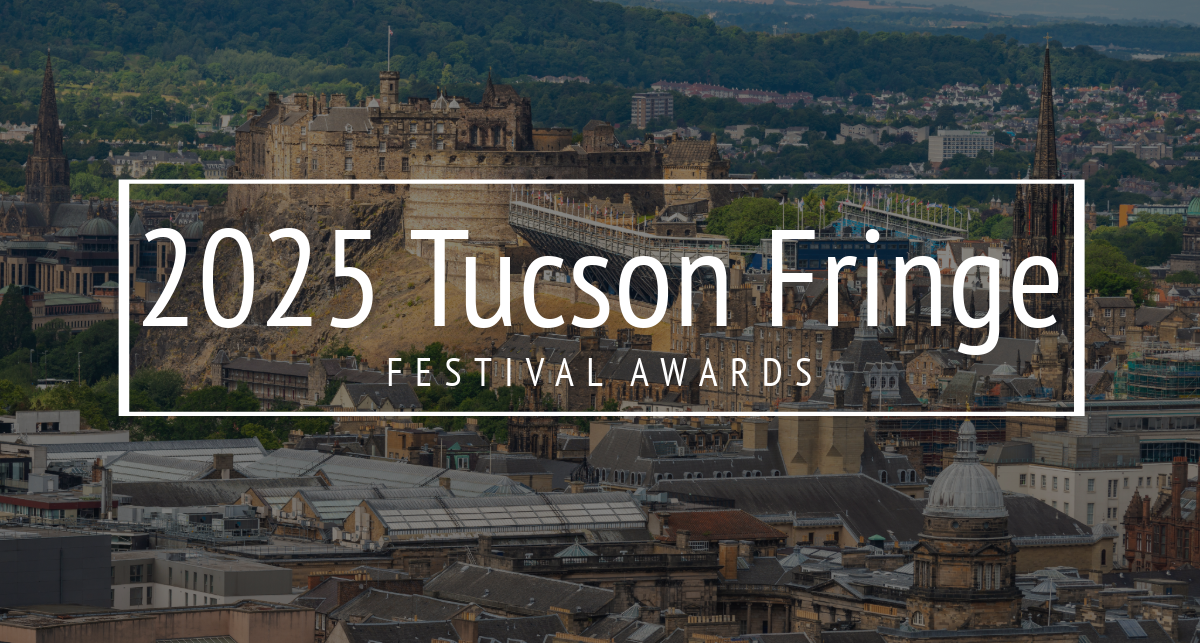 2025 Tucson Fringe Festival Awards – Tucson Fringe